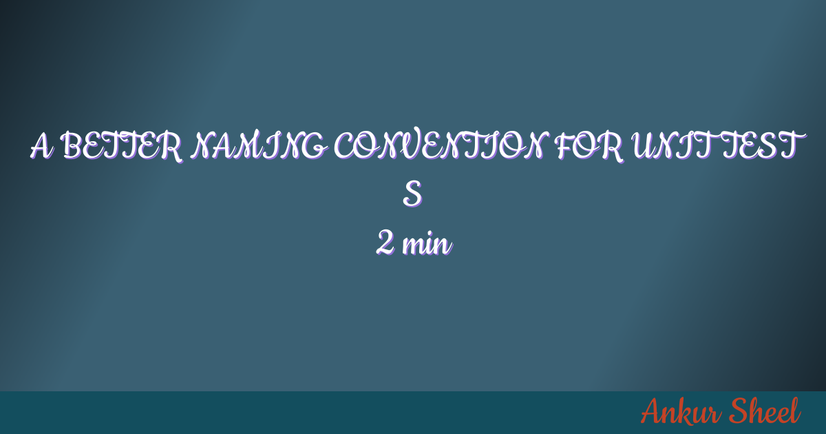 A Better Naming Convention For Unit Tests 