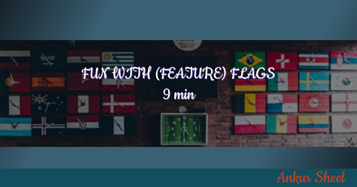 Fun with (Feature) Flags