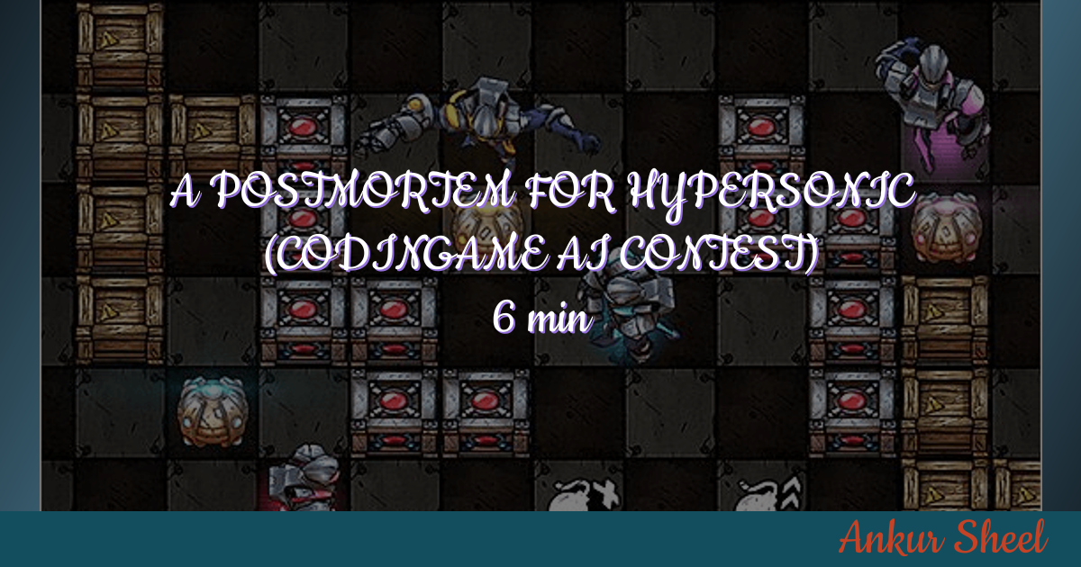 A Postmortem For Hypersonic Codingame Ai Contest
