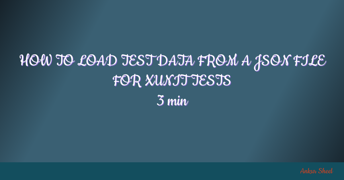 How To Load Test Data From A Json File For Xunit Tests