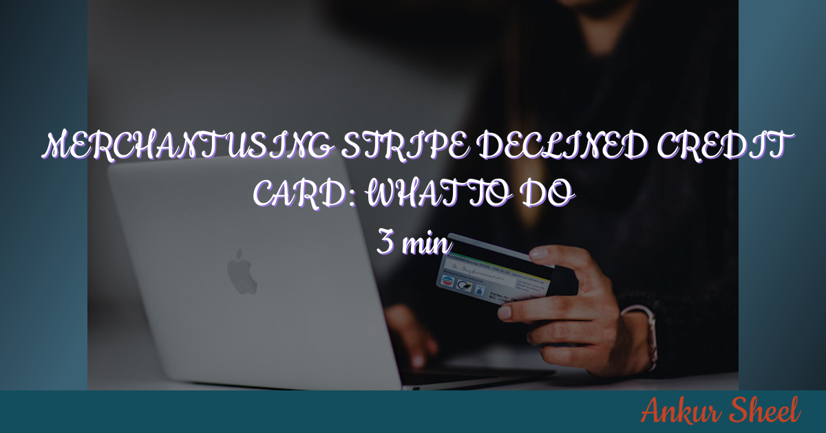 Merchant using Stripe Declined credit Card: What to Do