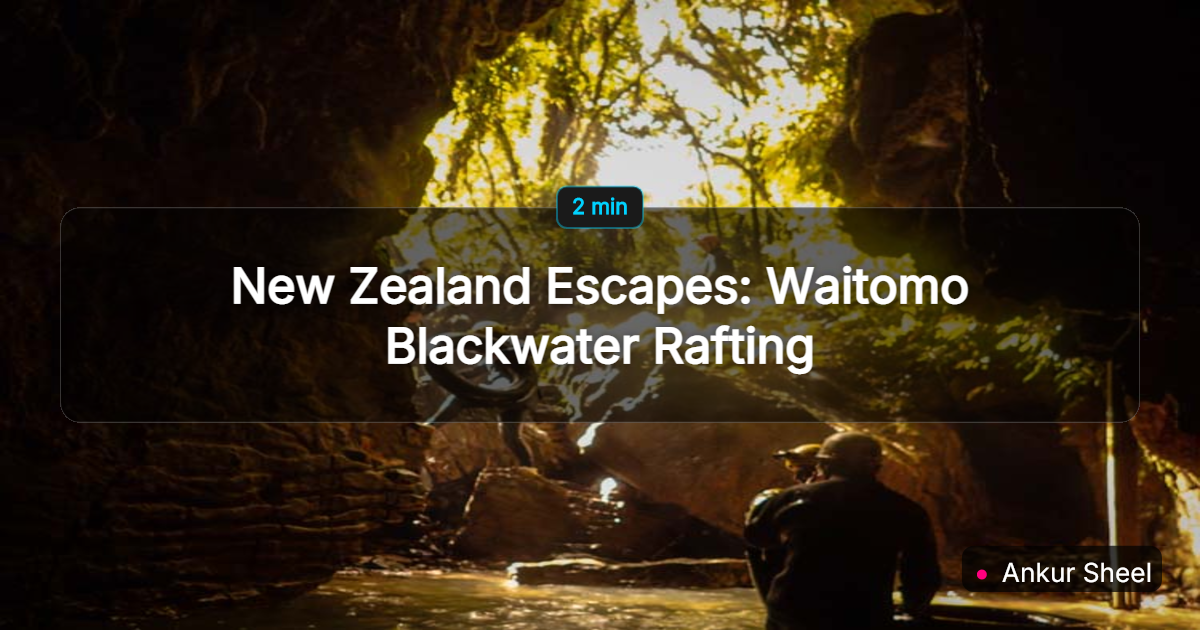 New Zealand Escapes: Waitomo Blackwater Rafting