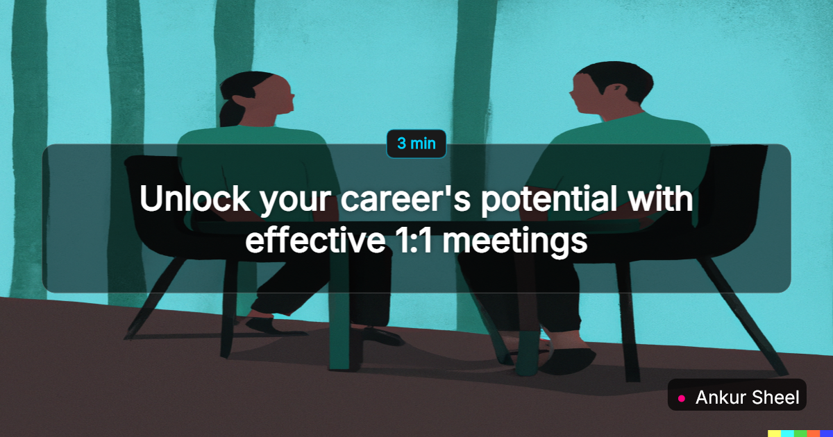 Unlock your career's potential with effective 1:1 meetings